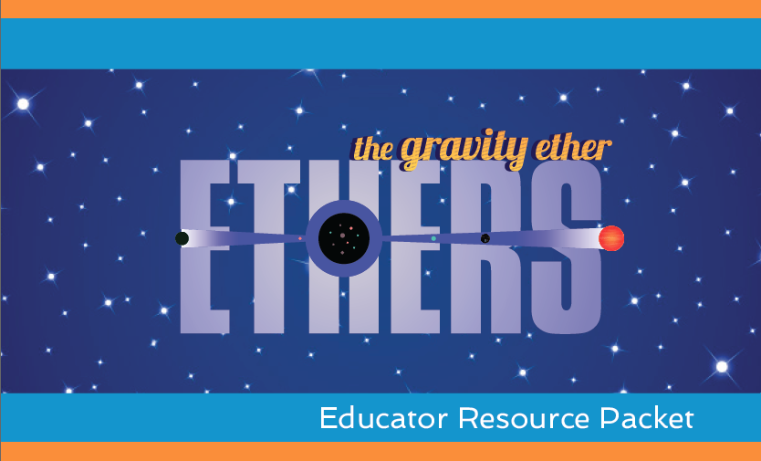 The Gravity Ether Educator Resource Packet | Technovation